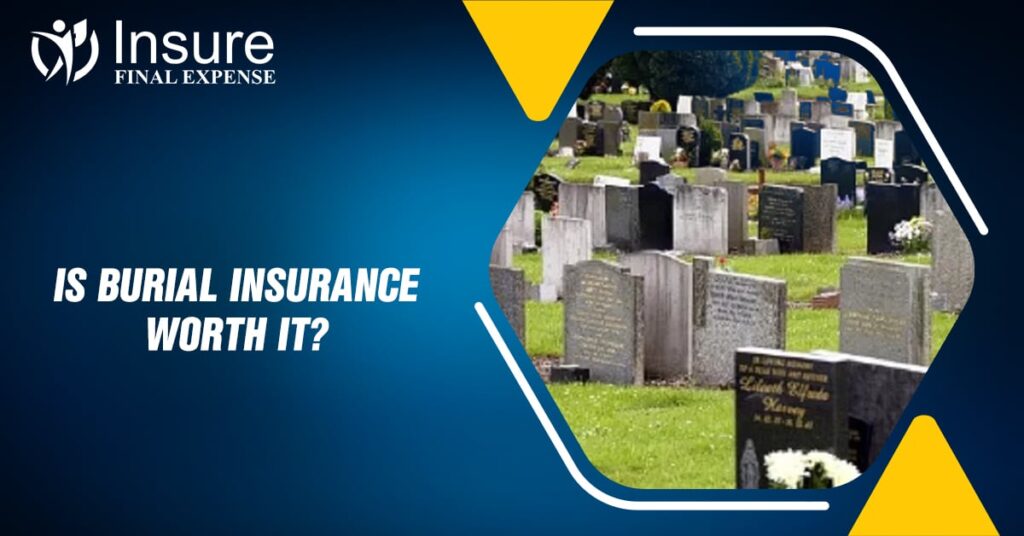 Is Burial Insurance Worth It? Explore Now!