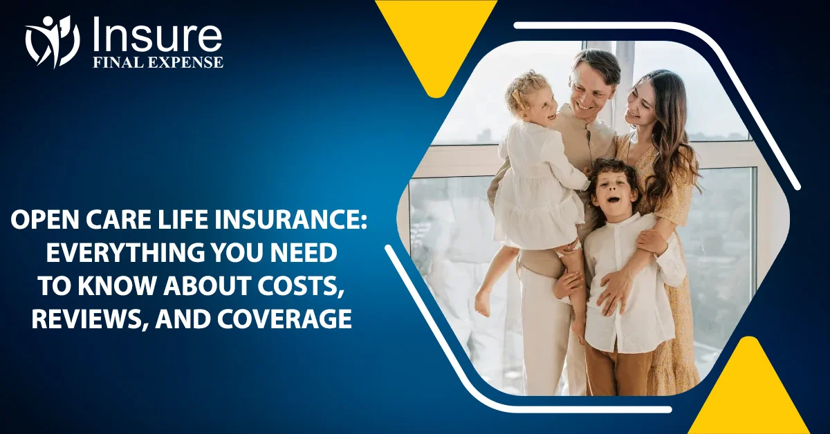 Open Care Life Insurance: Costs, Reviews & Coverage