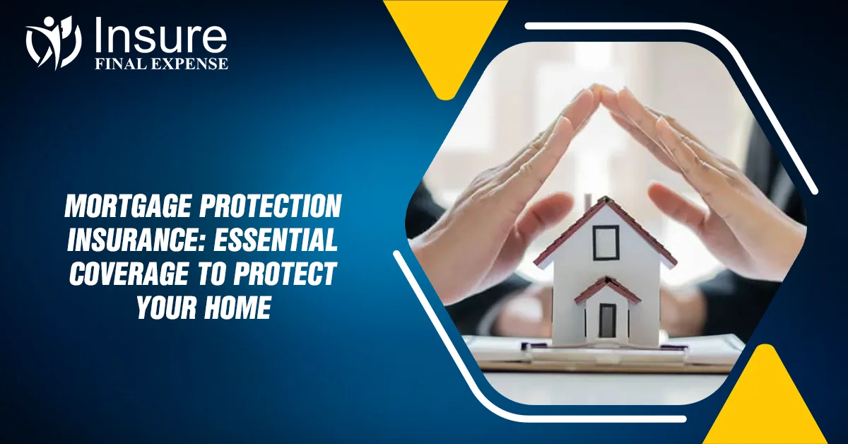 Mortgage Protection Insurance: Safeguard Your Home Today