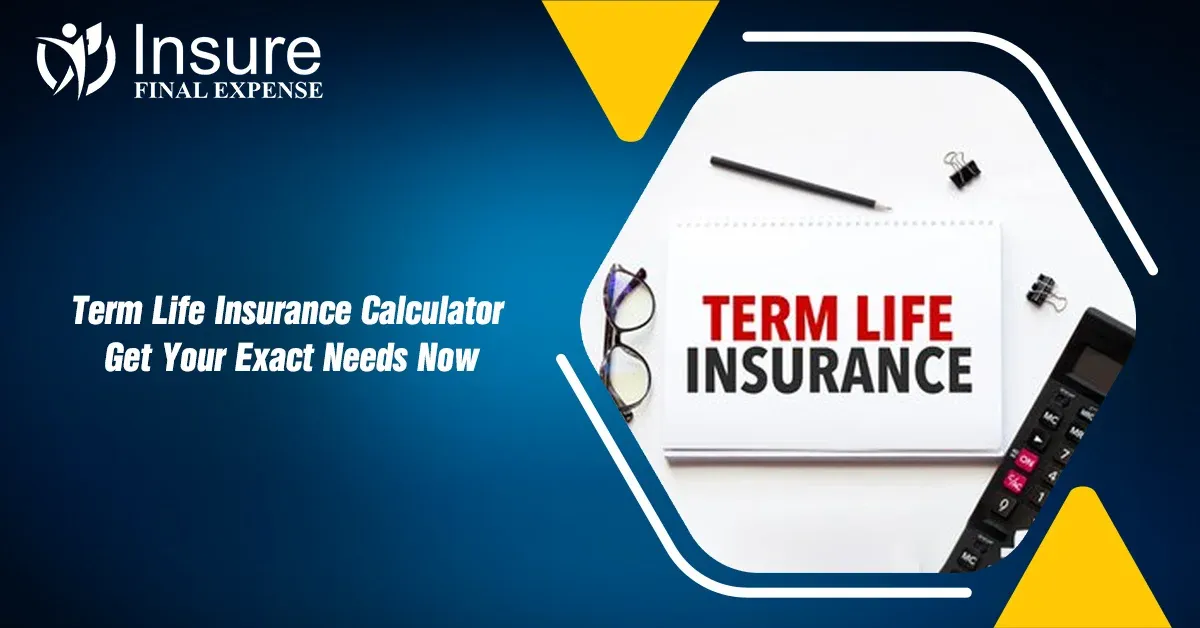 Term Life Insurance Calculator: Get Your Exact Needs Now